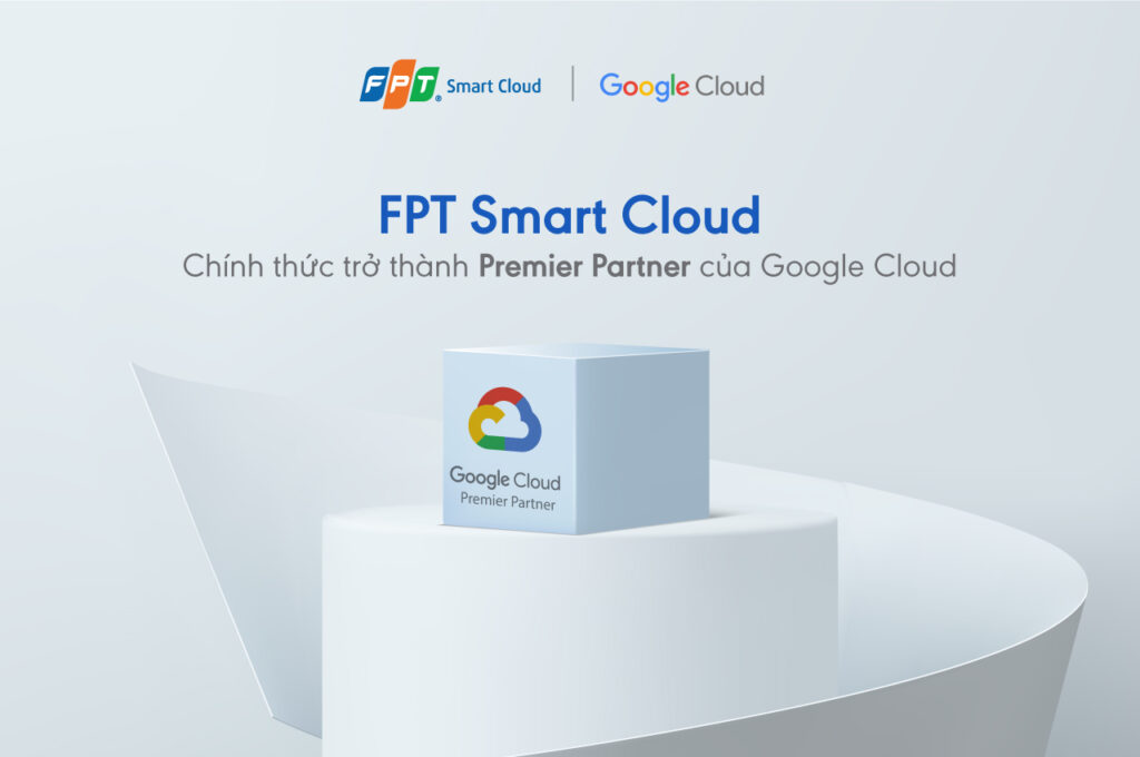 FPT Smart Cloud chính thức trở thành Premier Partner của Google Cloud ...